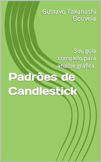 Padrões de Candlestick: Seu guia completo para analise gráfica. - eBook ...