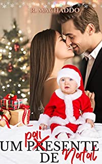 Um 'pai'sente de Natal: Comédia romântica - eBook, Resumo, Ler Online e PDF - por Machaddo, R.