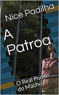 A Patroa: O Real Poder do Macho - eBook, Resumo, Ler Online e PDF - por ...