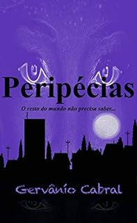 Peripecias: O resto do mundo nao precisa saber (Gervanio Cabral ...