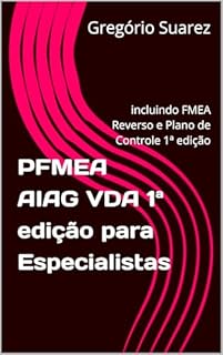 PFMEA AIAG VDA 1ª edição para Especialistas : incluindo FMEA Reverso e ...