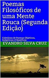 Poemas Filosóficos de uma Mente Rouca (Segunda Edição): Coletânea de ...