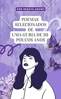 POEMAS SELECIONADOS DE UMA GURIA DE 30 POUCOS ANOS - eBook, Resumo, Ler ...