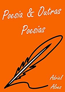 Poesia & Outras Poesias - eBook, Resumo, Ler Online e PDF - por Adriel Alves
