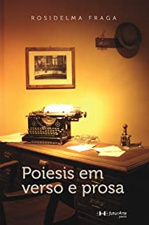 Poiesis em verso e prosa - eBook, Resumo, Ler Online e PDF - por Rosidelma Fraga