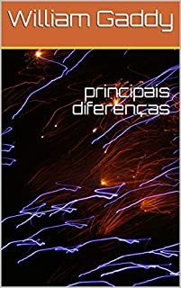 principais diferenças - eBook, Resumo, Ler Online e PDF - por William Gaddy