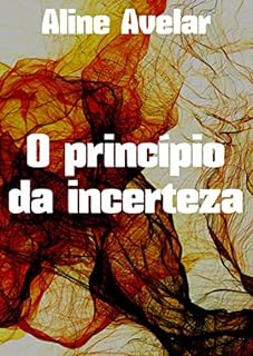 O princípio da incerteza - eBook, Resumo, Ler Online e PDF - por Aline ...