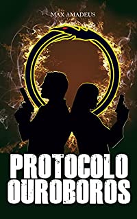 PROTOCOLO OUROBOROS - eBook, Resumo, Ler Online e PDF - por Amadeus, Max