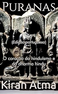 Puranas: O coração do hinduísmo e do dharma hindu (Desvende os ...