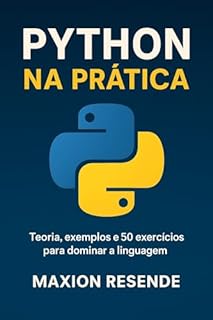 Python na prática: teoria, exemplos e 50 exercícios para dominar a ...