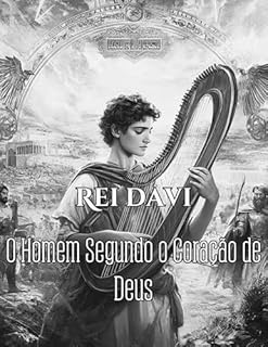 Rei Davi – O Homem Segundo o Coração de Deus (Lições de Fé: Histórias e ...