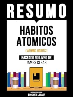 Resumo - Habitos Atomicos (Atomic Habits) - Baseado No Livro De James Clear - eBook, Resumo, Ler ...