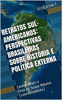 RETRATOS SUL-AMERICANOS: PERSPECTIVAS BRASILEIRAS SOBRE HISTÓRIA E ...