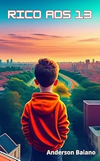 Rico aos 13: Quebrando paradigmas - eBook, Resumo, Ler Online e PDF - por Oliveiras dos Santos ...