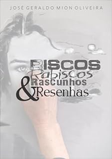 Riscos, Rabiscos, Rascunhos & Resenhas - eBook, Resumo, Ler Online e PDF - por Oliveira, José ...