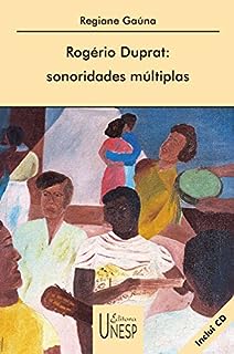 Rogério Duprat: Sonoridades Múltiplas - eBook, Resumo, Ler Online e PDF ...