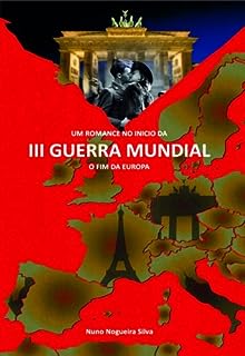 Um Romance no Inicio da III Guerra Mundial o Fim da Europa - eBook, Resumo, Ler Online e PDF ...