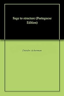 Sage to structure - eBook, Resumo, Ler Online e PDF - por Deirdre Acherman