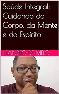 Saúde Integral: Cuidando do Corpo, da Mente e do Espírito - eBook, Resumo, Ler Online e PDF ...