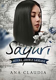 SAYURI: HONRA, AMOR E SAUDADE (HONRA E AMOR) - eBook, Resumo, Ler ...