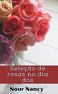 Seleção de rosas no dia dos namorados - eBook, Resumo, Ler Online e PDF ...