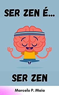 Ser Zen É... Ser Zen.: Controle Suas Emoções Sem Perder a Calma - eBook ...