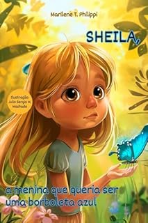 SHEILA: A MENINA QUE QUERIA SER UMA BORBOLETA AZUL - eBook, Resumo, Ler Online e PDF - por T ...