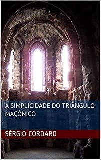 A Simplicidade do Triângulo Maçônico - eBook, Resumo, Ler Online e PDF ...
