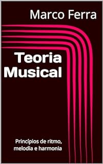 Teoria Musical: Princípios de ritmo, melodia e harmonia - eBook, Resumo ...
