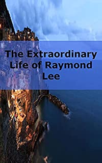 The Extraordinary Life of Raymond Lee - eBook, Resumo, Ler Online e PDF ...