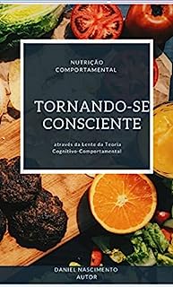 Tornando-se consciente:: A Nutrição Comportamental através da Lente da ...