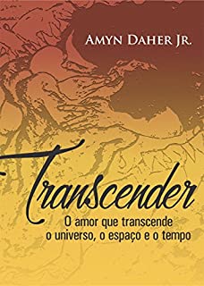 TRANSCENDER: O amor que transcende o universo, o espaço e o tempo ...
