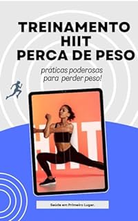 TREINAMENTO HIIT PERCA DE PESO: práticas poderosas para perder peso em casa. - eBook, Resumo ...
