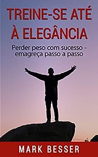Treine-se até à elegância: Perder peso com sucesso - emagreça passo a ...