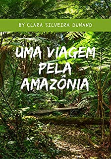 UMA VIAGEM PELA AMAZÔNIA - eBook, Resumo, Ler Online e PDF - por DUNAND ...