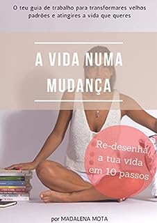 A Vida Numa Mudança: Redesenha a tua vida em 10 passos - eBook, Resumo ...