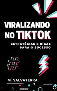VIRALIZANDO NO TIKTOK: ESTRATÉGIAS E DICAS PARA O SUCESSO - eBook, Resumo, Ler Online e PDF ...