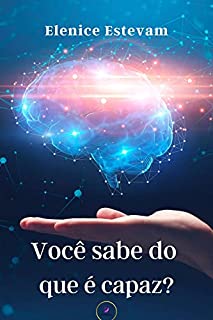 VOCÊ SABE DO QUE É CAPAZ? - eBook, Resumo, Ler Online e PDF - por ...