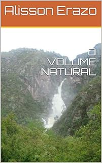 O VOLUME NATURAL - eBook, Resumo, Ler Online e PDF - por Alisson Erazo