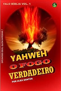 YAHWEH O FOGO VERDADEIRO: Operando Deus quem impedirá? (FALO BÍBLIA Livro 1) - eBook, Resumo ...